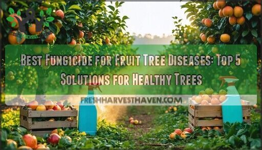 Best Fungicide for Fruit Tree Diseases: Top 5 Solutions for Healthy Trees