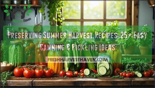 Preserving Summer Harvest Recipes: 25+ Easy Canning & Pickling Ideas