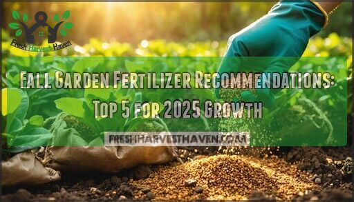 Fall Garden Fertilizer Recommendations: Top 5 for 2025 Growth
