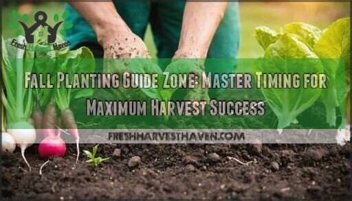 Fall Planting Guide Zone: Master Timing for Maximum Harvest Success