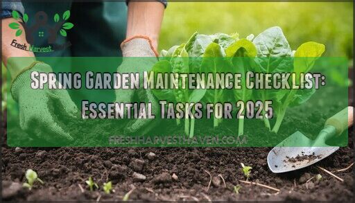 Spring Garden Maintenance Checklist: Essential Tasks for 2025
