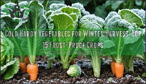 Cold Hardy Vegetables for Winter Harvest: Top 15 Frost-Proof Crops