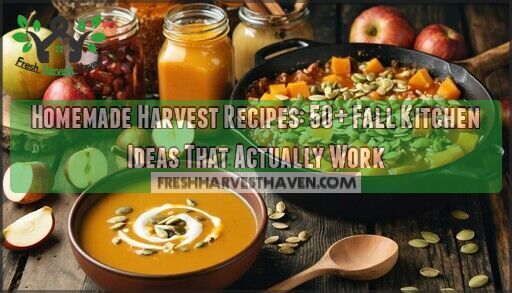 Homemade Harvest Recipes: 50+ Fall Kitchen Ideas That Actually Work