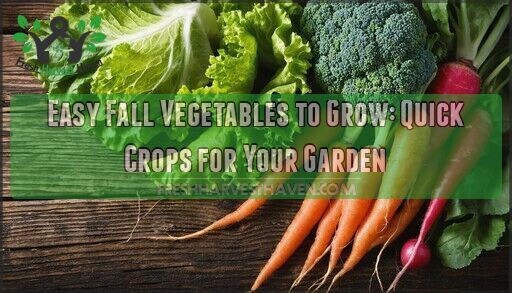 Easy Fall Vegetables to Grow: Quick Crops for Your Garden