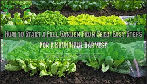 How to Start a Fall Garden From Seed: Easy Steps for a Bountiful Harvest