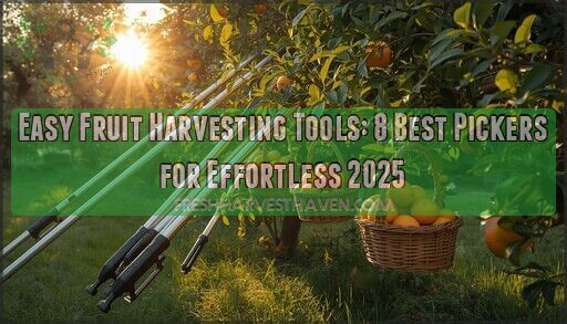 Easy Fruit Harvesting Tools: 8 Best Pickers for Effortless 2025