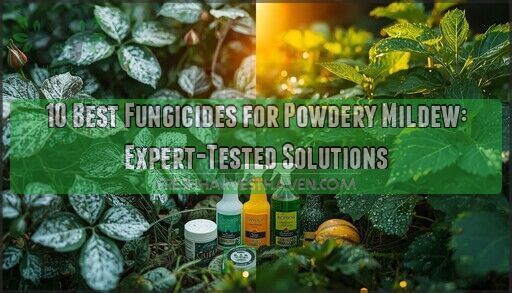 10 Best Fungicides for Powdery Mildew: Expert-Tested Solutions