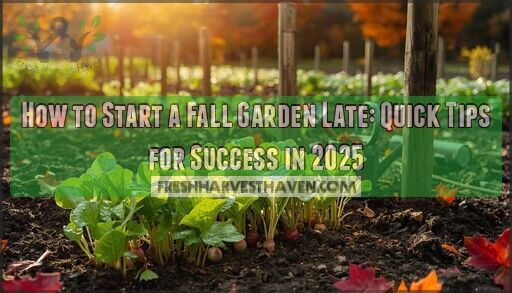 How to Start a Fall Garden Late: Quick Tips for Success in 2025