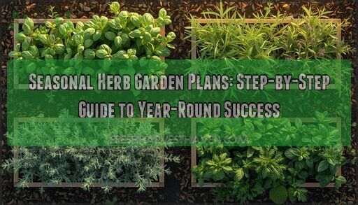 Seasonal Herb Garden Plans: Step-by-Step Guide to Year-Round Success