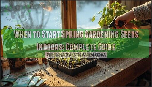 When to Start Spring Gardening Seeds Indoors: Complete Guide